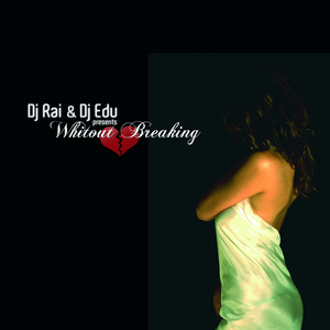 Without Breaking by DJ Rai & DJ Edu on MP3, WAV, FLAC, AIFF & ALAC at ...
