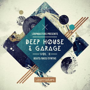 Loopmasters: Deep House And Garage Vol 2 (Sample Pack WAV/APPLE/LIVE/REASON) at Juno Download