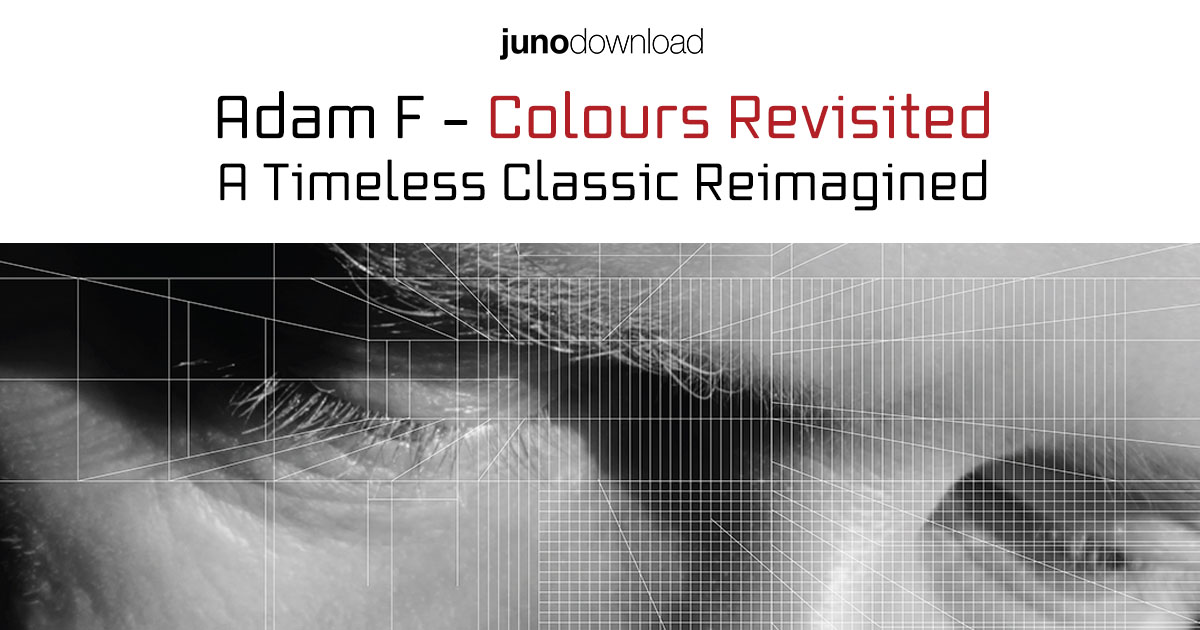 Colours Revisited – Adam F Brings New Life to a Drum & Bass Classic