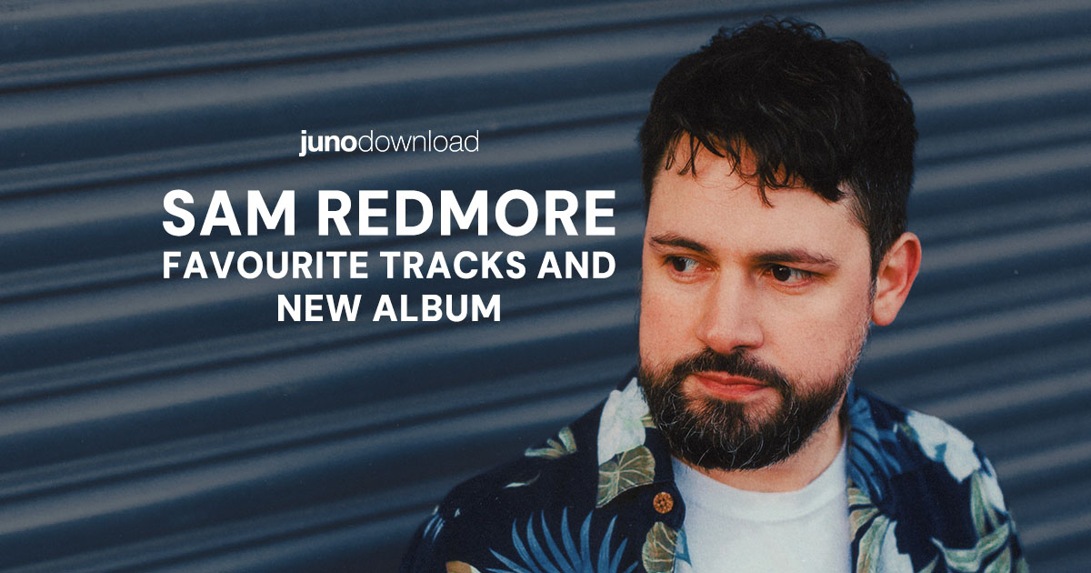 Sam Redmore s Favourite Tracks & More Takeover