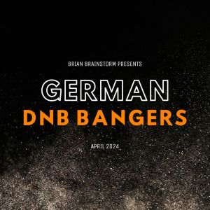 DJ charts > Brian Brainstorm > > GERMAN DNB BANGERS