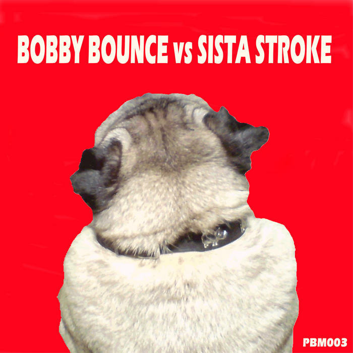 Bobby Bounce vs Sista Stroke EP by Bobby Bounce/Sista Stroke on MP3, WAV, FLAC, AIFF & ALAC at ...