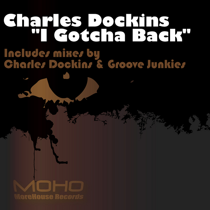 I Gotcha Back by Charles Dockins on MP3, WAV, FLAC, AIFF & ALAC at Juno ...