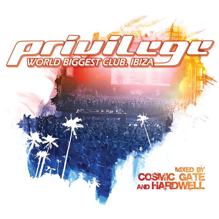 Various/Cosmic Gate & Hardwell: Privilege/World Biggest Club Ibiza at ...
