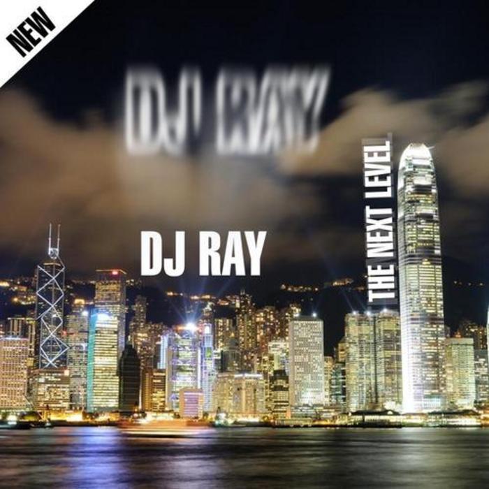 The Next Level by DJ Ray on MP3, WAV, FLAC, AIFF & ALAC at Juno Download
