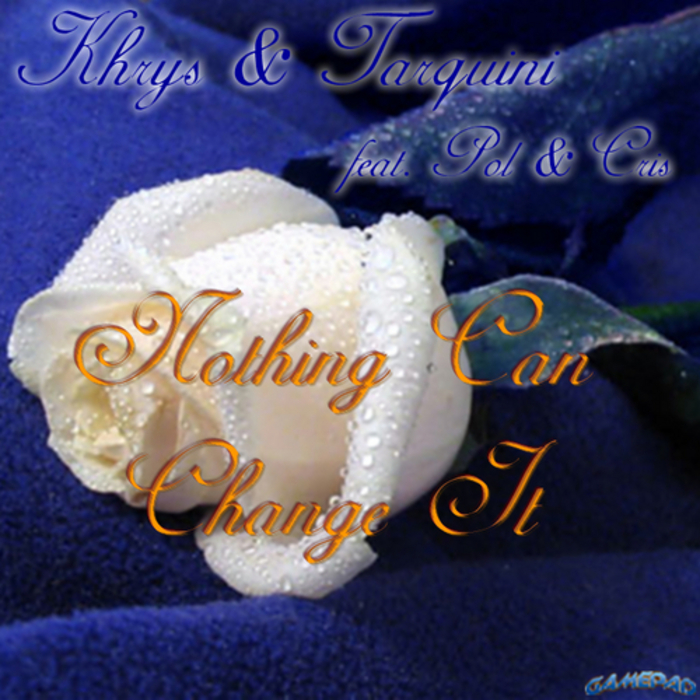 Nothing Can Change It by Khrys & Tarquini feat Pol & Cris on MP3, WAV ...