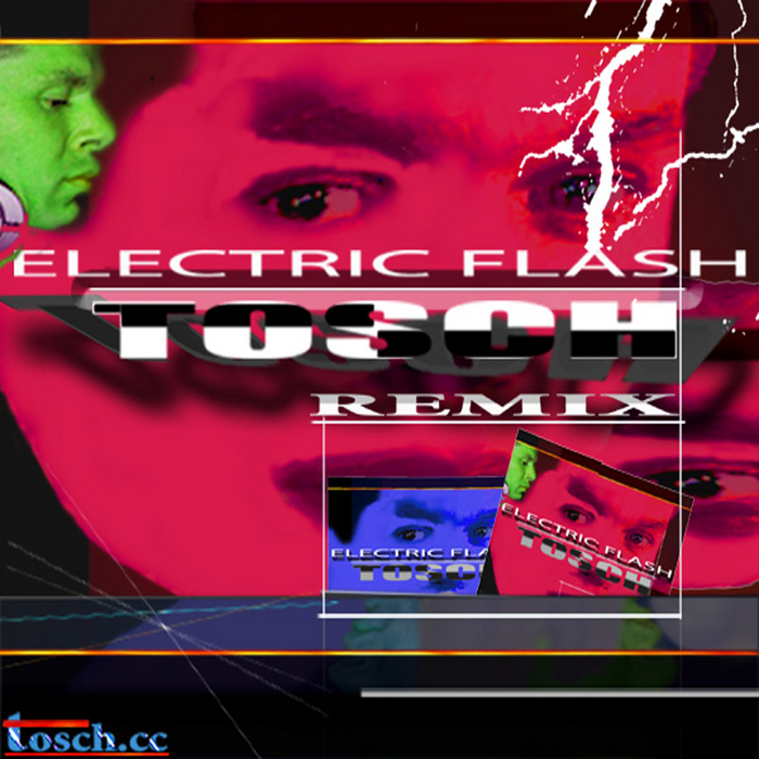 Electric Flash (remixes) by Tosch on MP3, WAV, FLAC, AIFF & ALAC at Juno Download