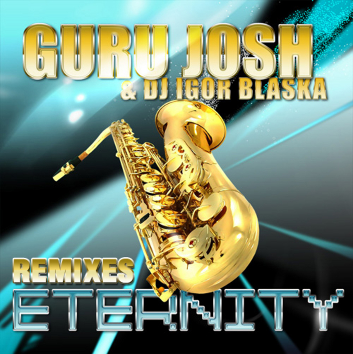 Eternity (remixes) by Guru Josh/DJ Igor Blaska on MP3, WAV, FLAC, AIFF ...