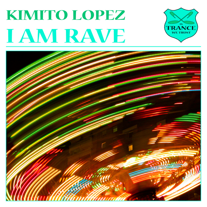 I Am Rave by Kimito Lopez on MP3, WAV, FLAC, AIFF & ALAC at Juno Download