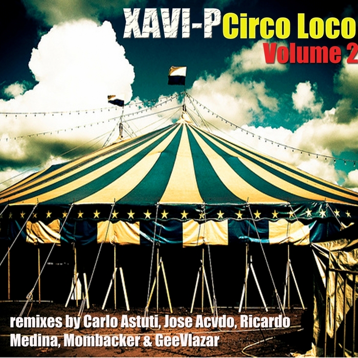 Circo Loco: Vol 2 by Xavi P on MP3, WAV, FLAC, AIFF & ALAC at Juno Download