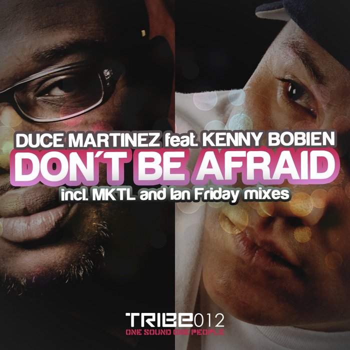 Don t Be Afraid by Duce Martinez feat Kenny Bobien on MP3, WAV, FLAC ...