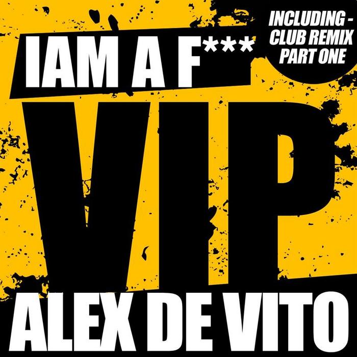 I Am A F*****g VIP by Alex De Vito on MP3, WAV, FLAC, AIFF & ALAC at ...