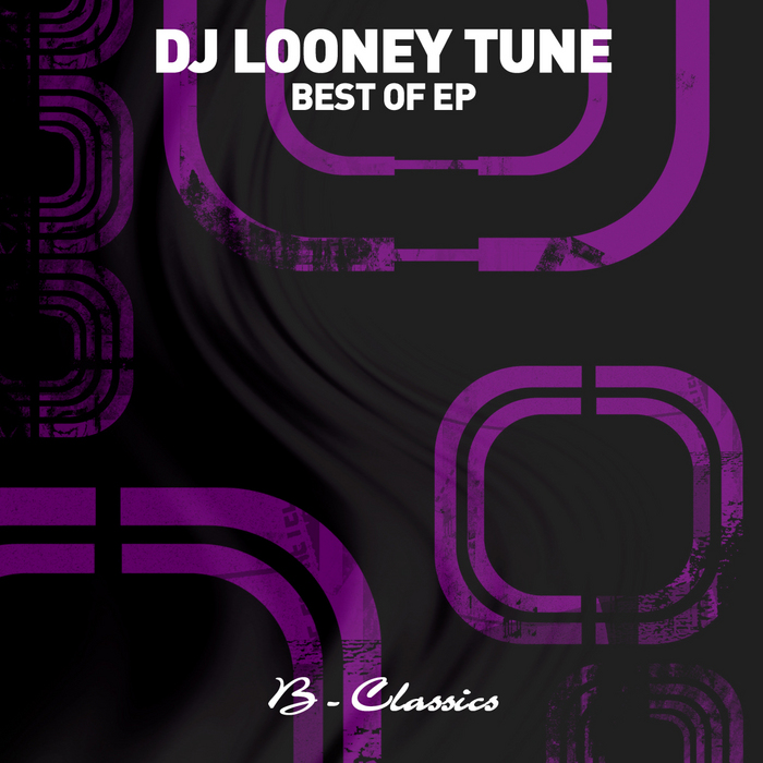Best Of EP by DJ Looney Tune on MP3, WAV, FLAC, AIFF & ALAC at Juno ...