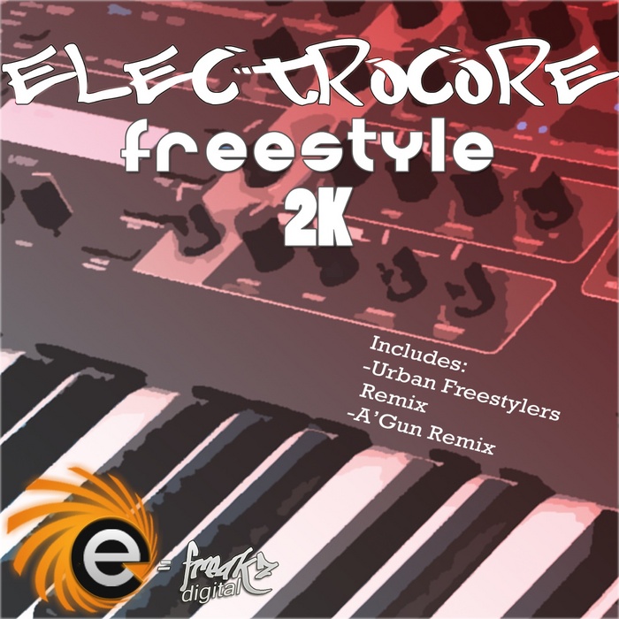 Freestyle 2K by Electrocore on MP3, WAV, FLAC, AIFF & ALAC at Juno Download