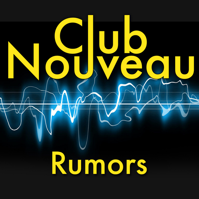 Club Nouveau - Rumors on Juno Download | MP3, WAV, FLAC