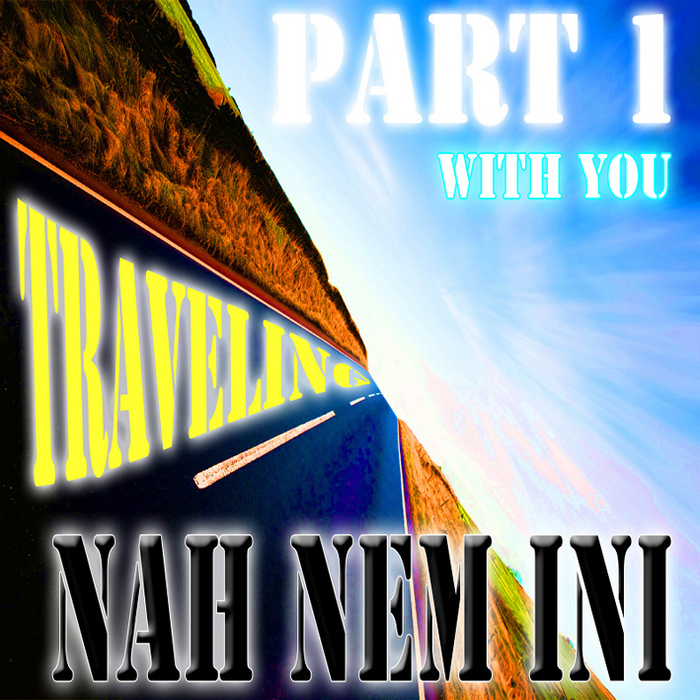 Traveling Part 1 (With You) by Nah Nem Ini on MP3, WAV, FLAC, AIFF ...