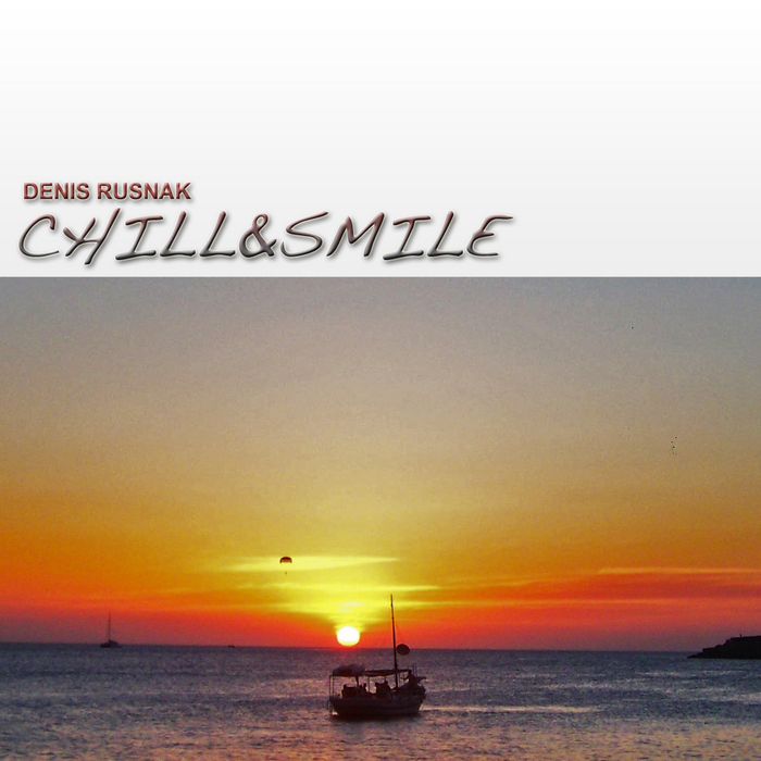 Chill & Smile by Denis Rusnak on MP3, WAV, FLAC, AIFF & ALAC at Juno ...