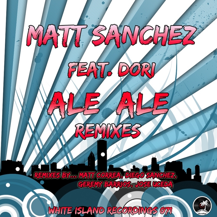 Ale Ale (remixes) by Matt SANCHEZ feat DORI on MP3, WAV, FLAC, AIFF ...