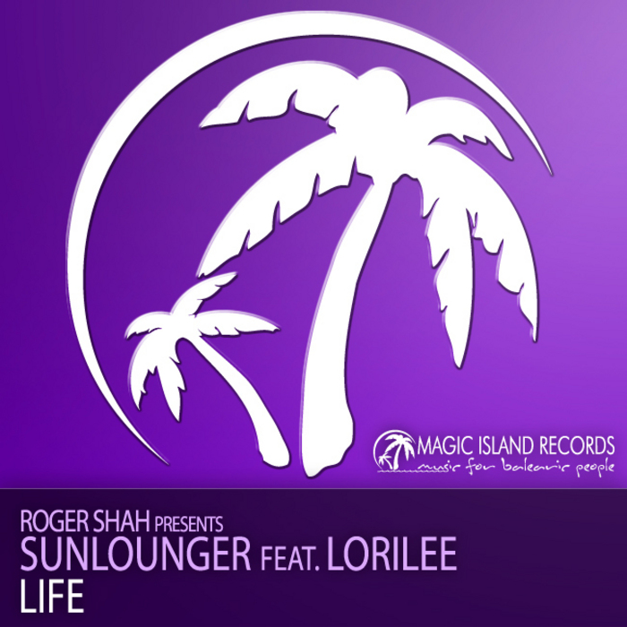 Life by Roger SHAH presents SUNLOUNGER feat LORILEE on MP3, WAV, FLAC ...