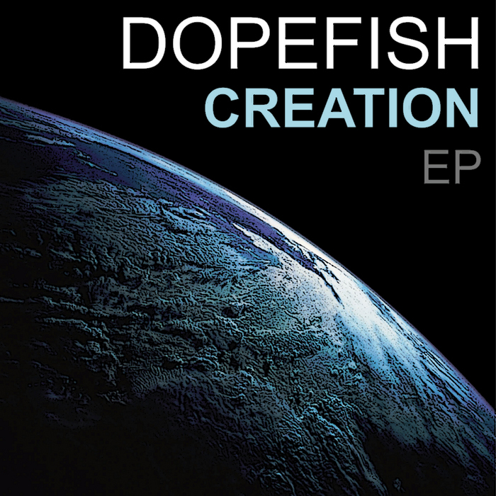 Creation EP by Dopefish on MP3, WAV, FLAC, AIFF & ALAC at Juno Download