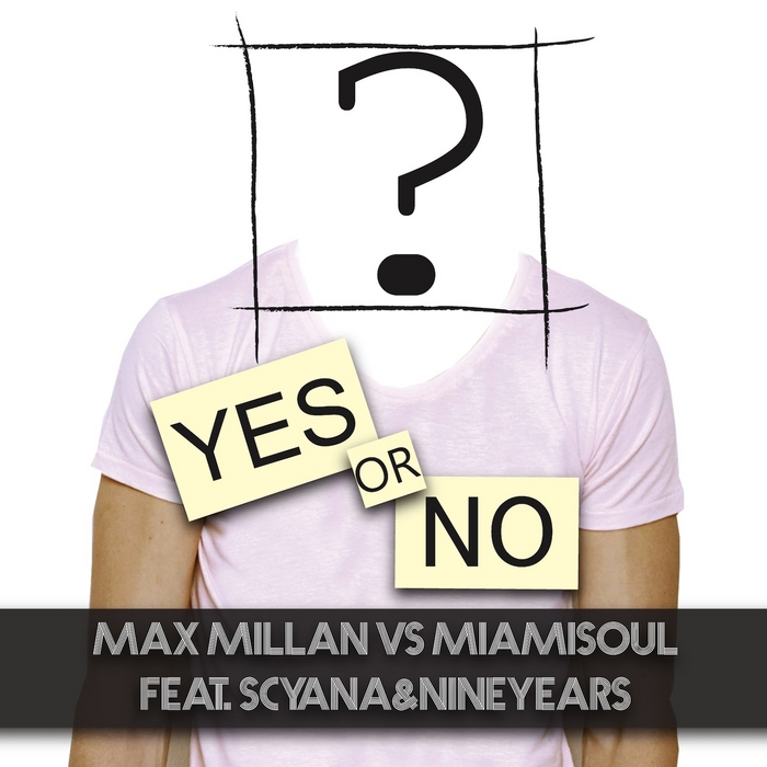 Yes Or No by Max Millan & Miamisoul feat Scyana & Nineyears on MP3, WAV ...