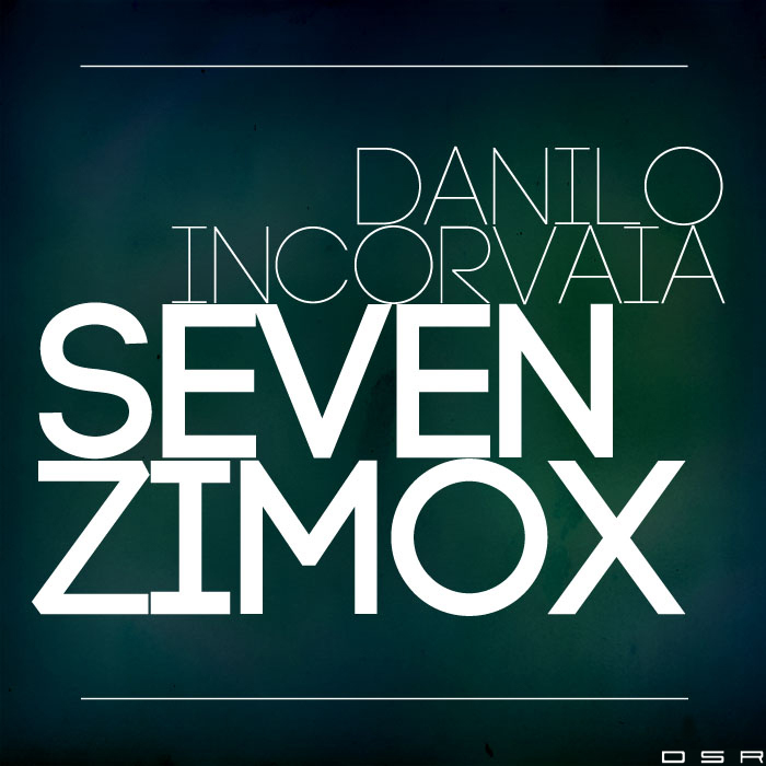 Seven/Zimox EP by Danilo Incorvaia on MP3, WAV, FLAC, AIFF & ALAC at ...