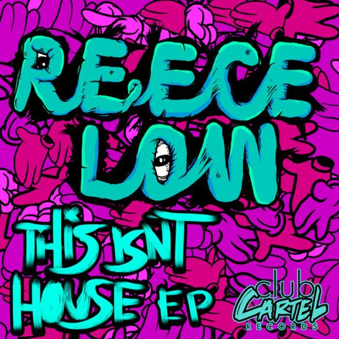 This Isn t House EP by Reece Low on MP3, WAV, FLAC, AIFF & ALAC at Juno ...