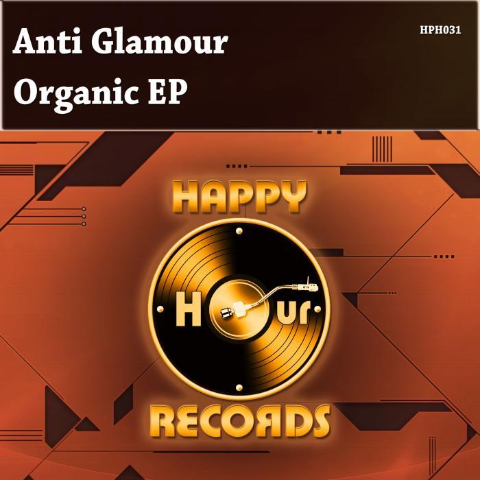 Organic EP by Anti Glamour on MP3, WAV, FLAC, AIFF & ALAC at Juno Download