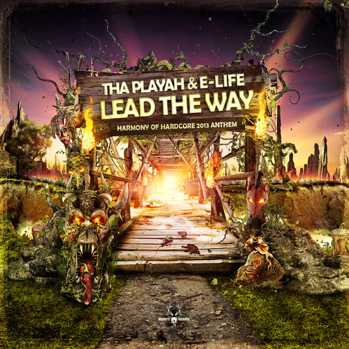 Lead The Way (Harmony Of Hardcore 2013 Anthem) by Tha Playah/E Life on ...