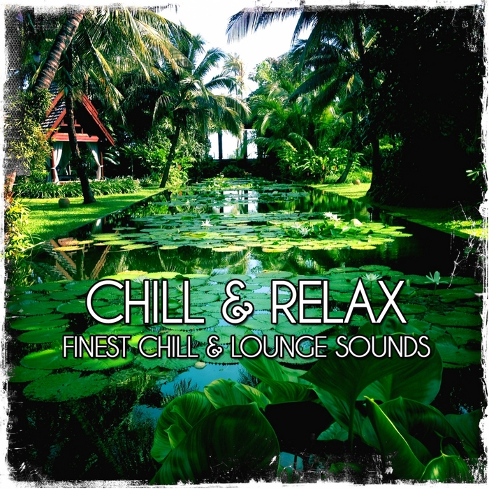 Various: Chill & Relax (Finest Chill & Lounge Sounds) at Juno Download
