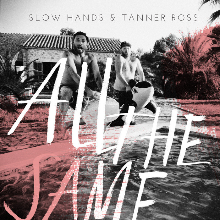 All The Same by Slow Hands/Tanner Ross on MP3, WAV, FLAC, AIFF & ALAC ...