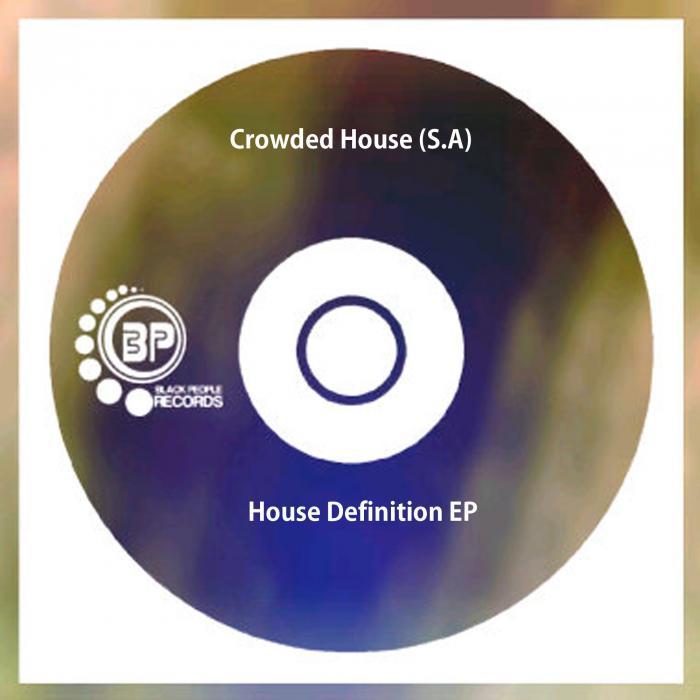 House Definition EP (Main Mix) by Crowded House SA on MP3, WAV, FLAC ... House Definition EP (Main Mix) by Crowded House SA on MP3, WAV, FLAC ...