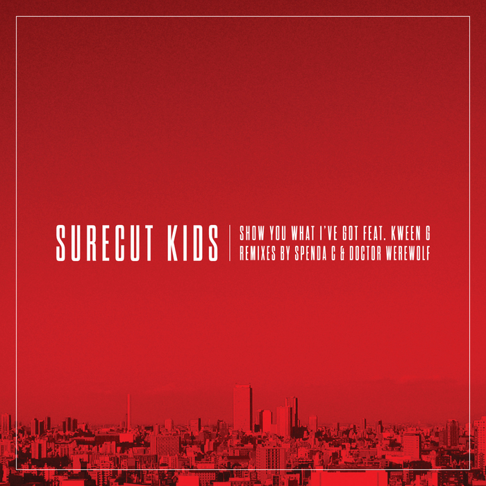 Show You What I ve Got (Remixes) by Surecut Kids feat Kween G on MP3 ...
