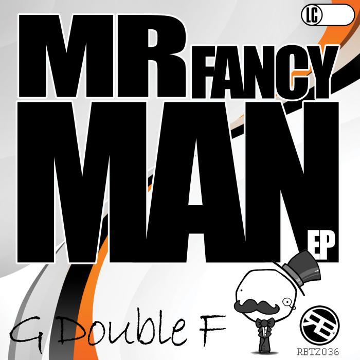 Mr Fancy Man EP by GdoubleF on MP3, WAV, FLAC, AIFF & ALAC at Juno Download