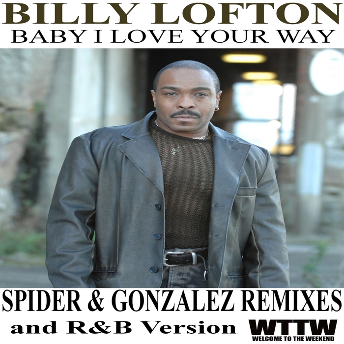 Baby I Love Your Way by Billy Lofton on MP3, WAV, FLAC, AIFF & ALAC at ...