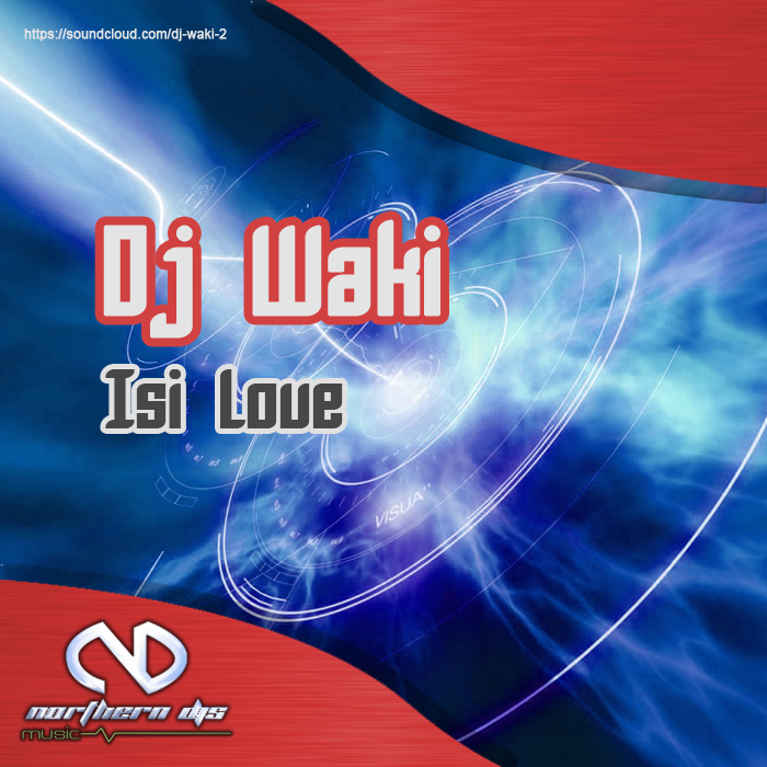 Isi Love by DJ Waki on MP3, WAV, FLAC, AIFF & ALAC at Juno Download