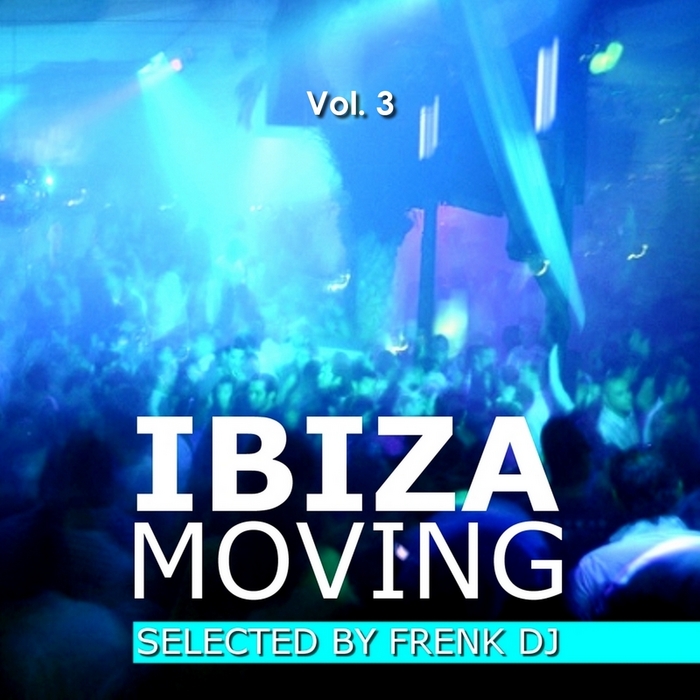 Frenk DJ/Various: Ibiza Moving Vol 3 at Juno Download