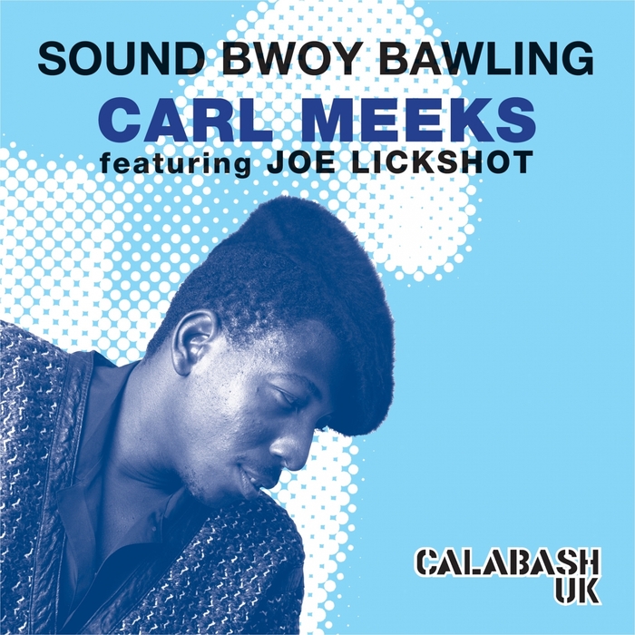 Sound Bwoy Bawling by Carl Meeks feat Joe Lickshot on MP3, WAV, FLAC ...