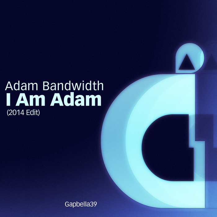 I Am Adam (2014 Edit) by Adam Bandwidth on MP3, WAV, FLAC, AIFF & ALAC ...