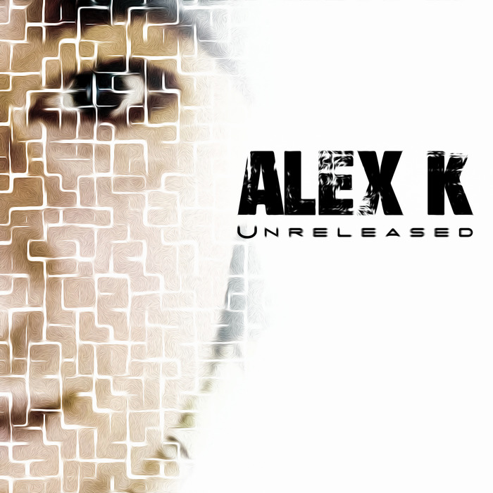 Unreleased by Alex K on MP3, WAV, FLAC, AIFF & ALAC at Juno Download