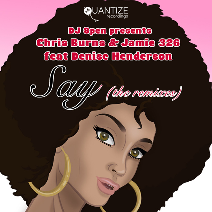 Say: The Remixes by Chri Burnss/Jamie 326 feat Denise Henderson on MP3 ...