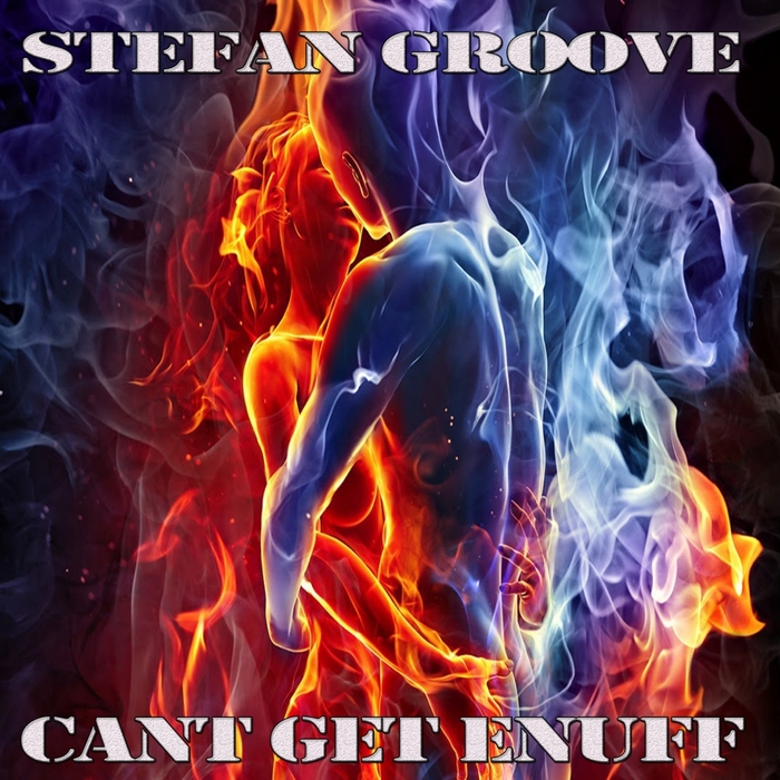 Cant Get Enuff by Stefan Groove feat Debbie Sharp on MP3, WAV, FLAC ...
