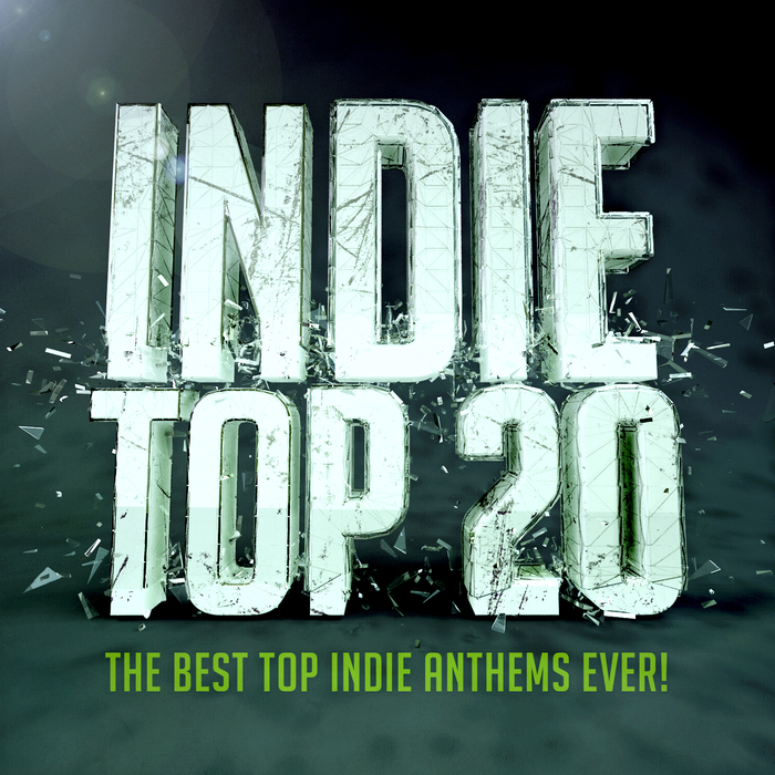 Indie Top 20 (The Best Top Indie Anthems Ever!) by The Indie Cartel on ...