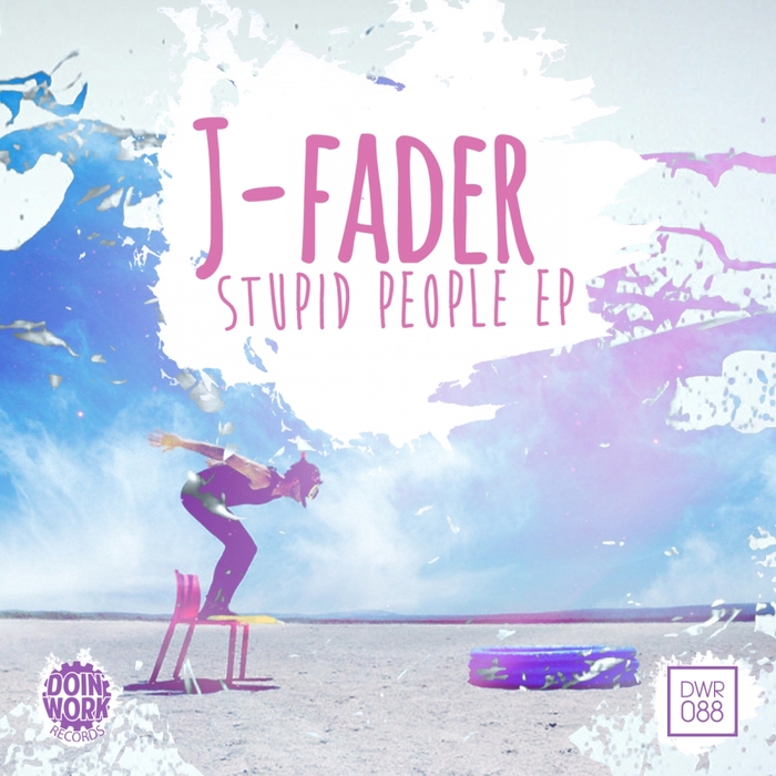 Stupid People EP by J Fader on MP3, WAV, FLAC, AIFF & ALAC at Juno Download