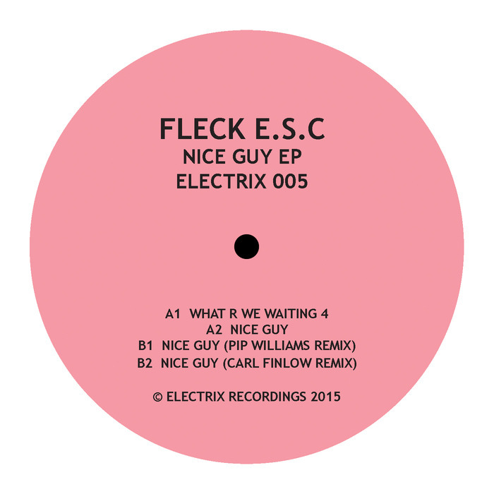 Nice Guy EP by Fleck ESC on MP3, WAV, FLAC, AIFF & ALAC at Juno Download