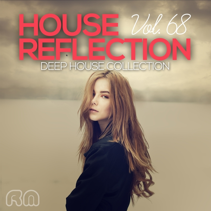 Various: House Reflection Deep House Collection Vol 68 at Juno Download
