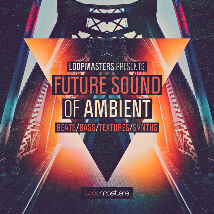 Loopmasters: Future Sound Of Ambient (Sample Pack WAV/APPLE/LIVE/REASON) at Juno Download