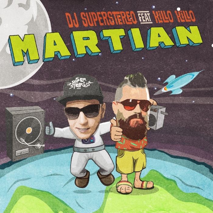 Martian by DJ Superstereo feat Killo Killo on MP3, WAV, FLAC, AIFF & ALAC at Juno Download