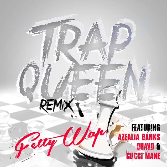 Fetty Wap - Trap Queen (feat. Azealia Banks, Quavo, Gucci Mane) on Juno ...