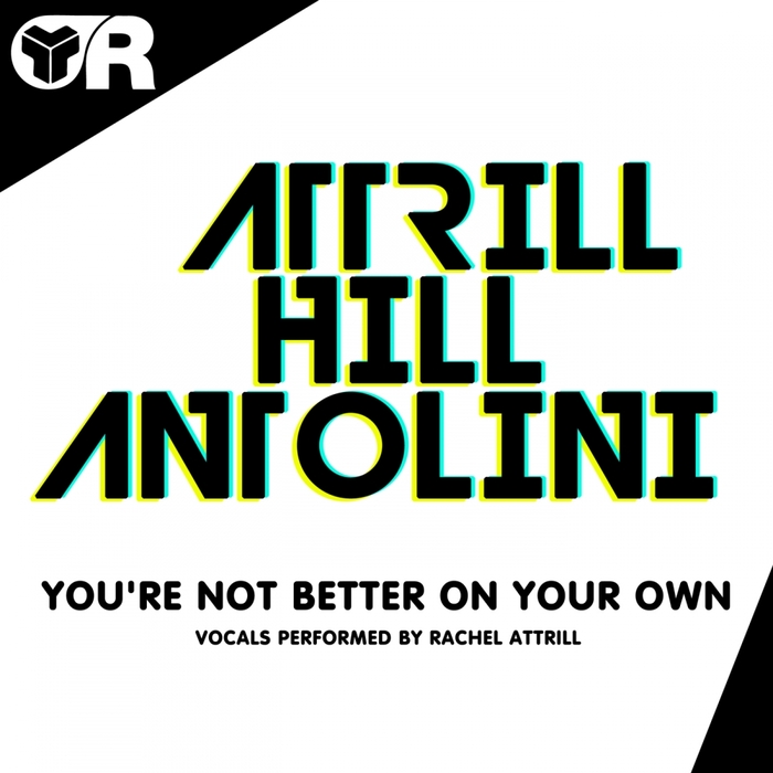 You re Not Better On Your Own by Scott Attrill/Steve Hill/Luca Antolini ...